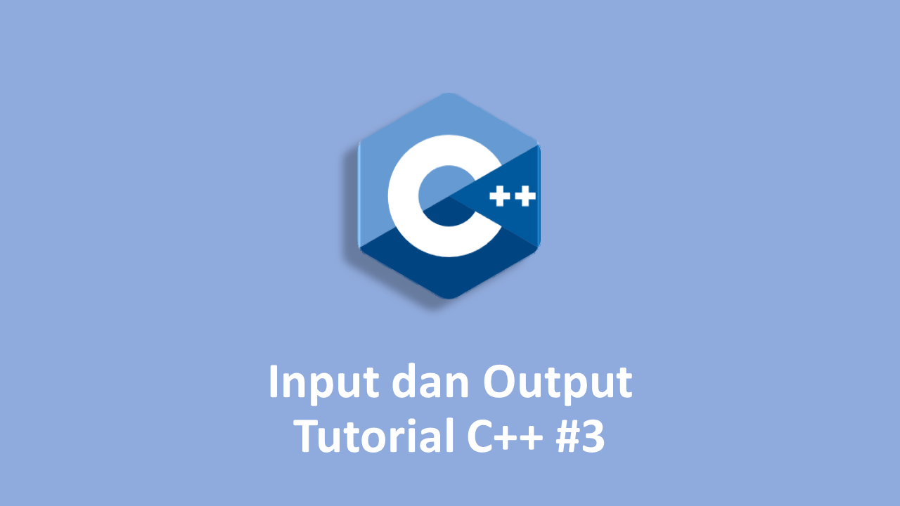 C++ #3 : Input dan Output pada C++ - Blog Rumah Coding C++ #3 : Input dan Output pada C++ - Blog Rumah Coding